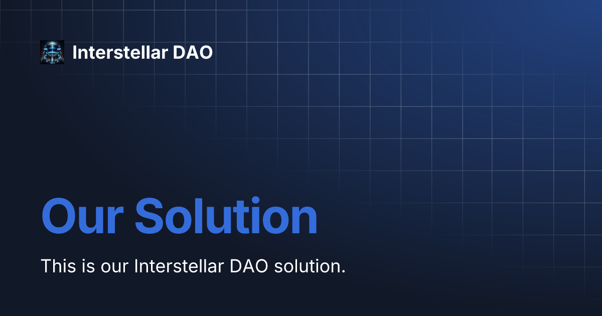 Our Solution | Interstellar DAO