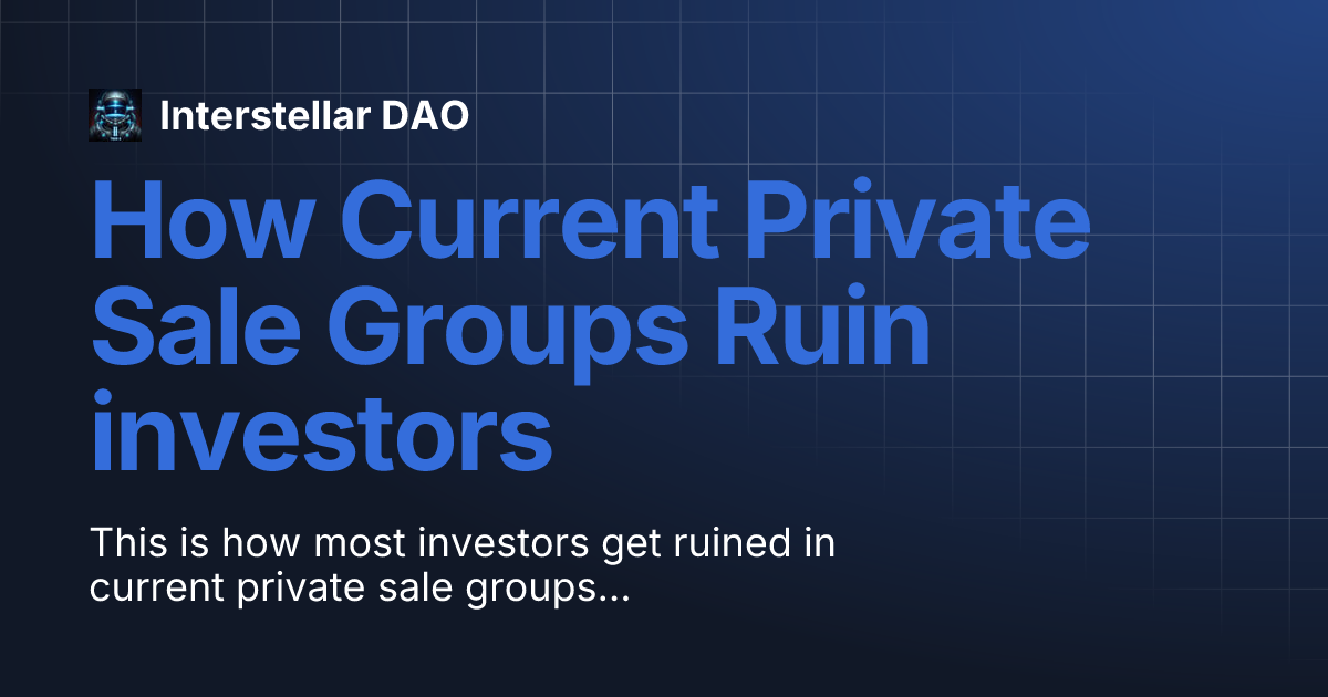 How Current Private Sale Groups Ruin investors | Interstellar DAO